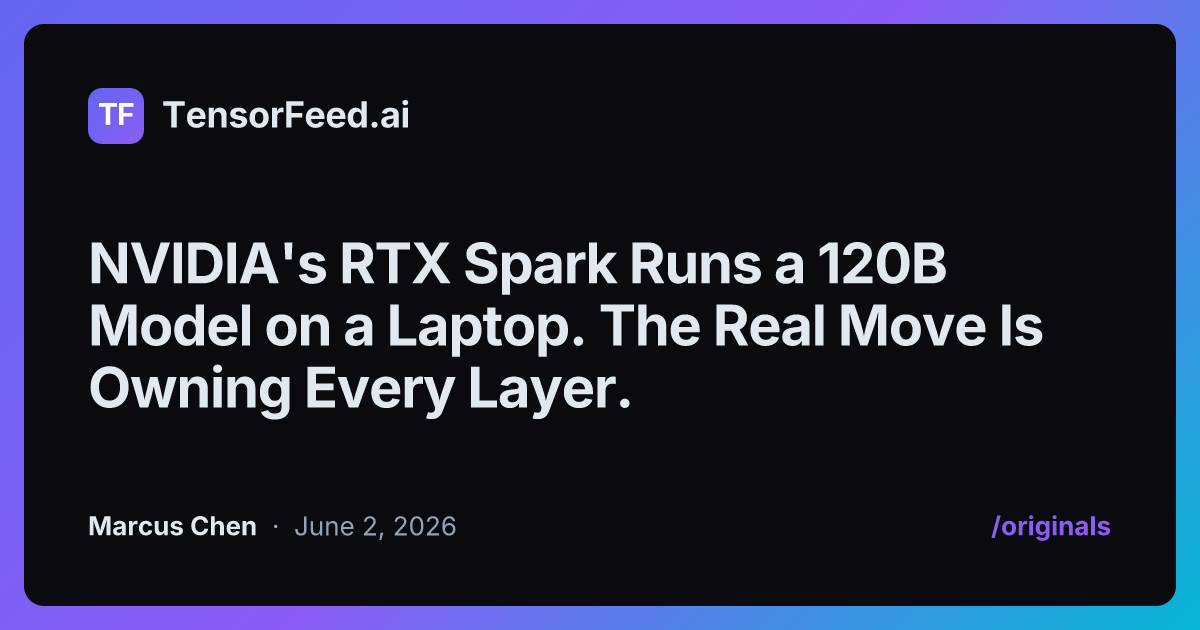 NVIDIA's RTX Spark Runs a 120B Model on a Laptop. The Real Move Is ...